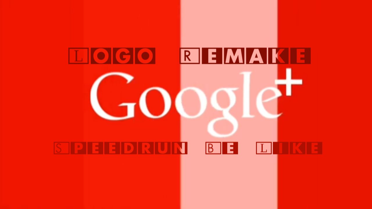 Google+ Ident (2014) Logo Remake Speedrun Be Like By ⁨@SLNMediaGroup⁩