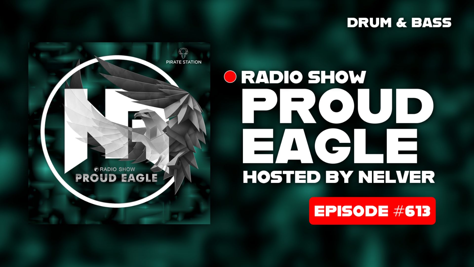 Nelver - Proud Eagle Radio Show #613 [Pirate Station Radio] (25-02-2026) Drum & Bass