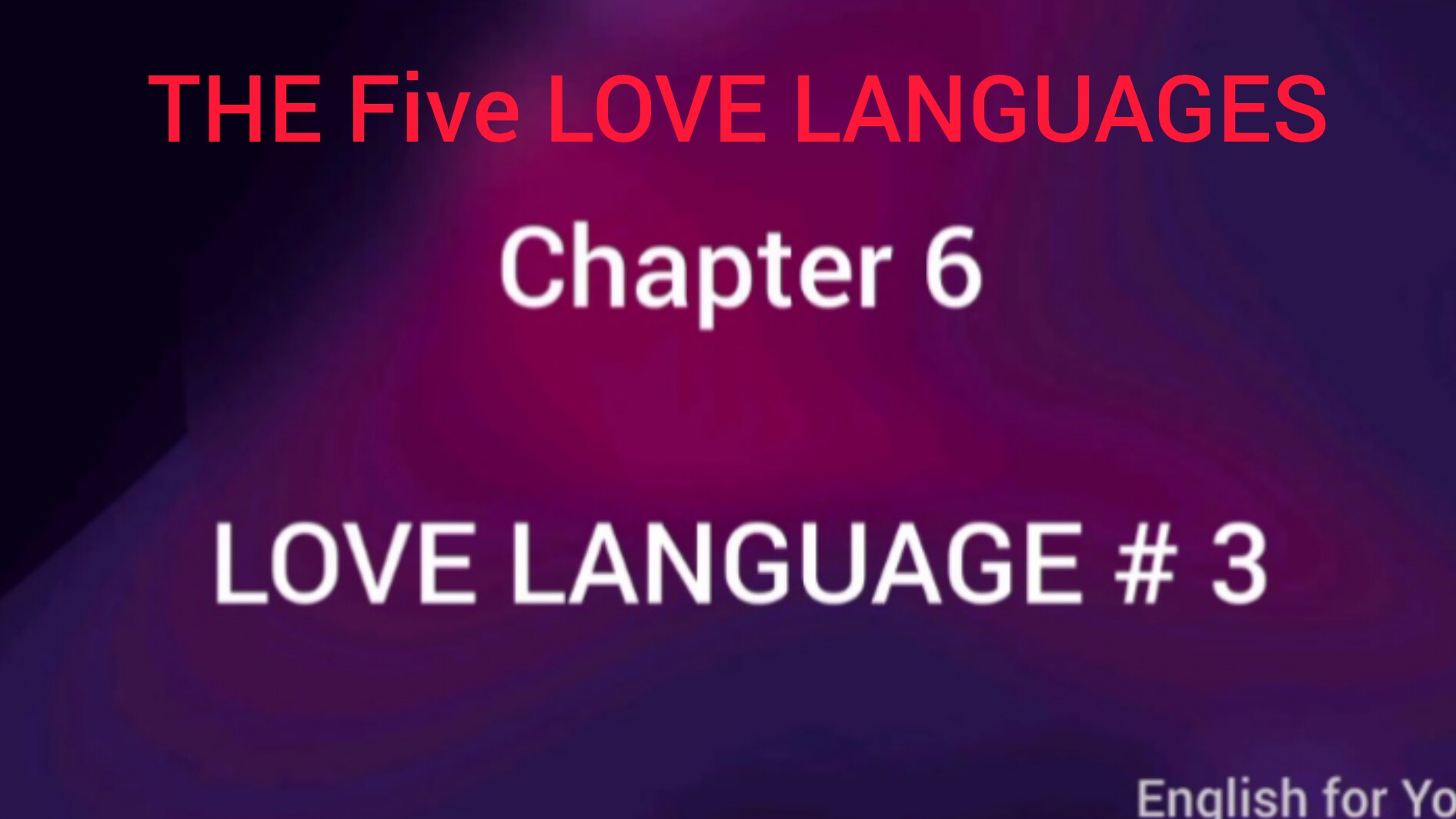 Chapter 6. THE Five LOVE LANGUAGES by Gary Chapman. Audiobook.