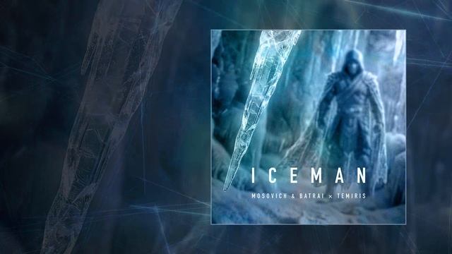 MOSOVICH & BATRAI, Temiris - Iceman (Официальная премьера трека)