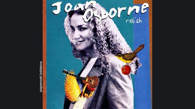 Joan Osborne - One Of Us, 1995 Relish (papamoski balakovo)