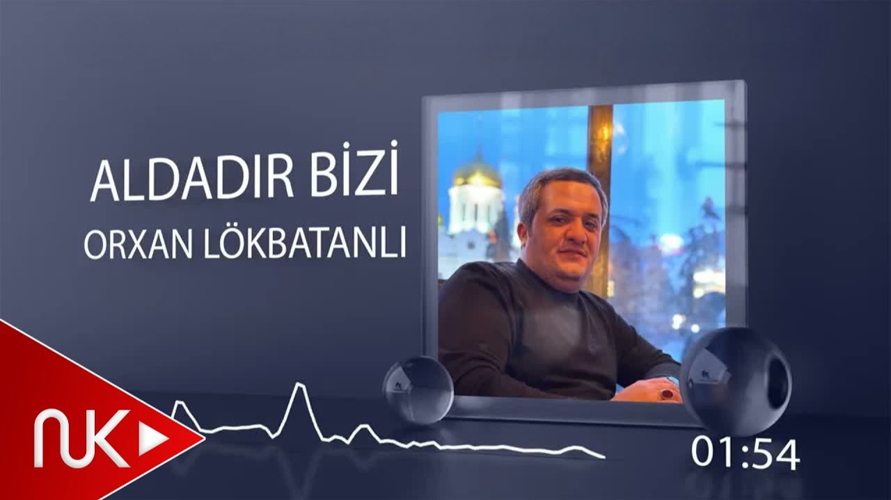 Orxan Lokbatanli - Aldadir Bizi
