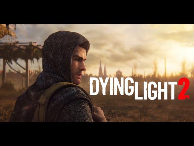 Dying Light 2 Stay Human  Начало поисков сестры, не победимый светлячок в темноте. (the need to do)