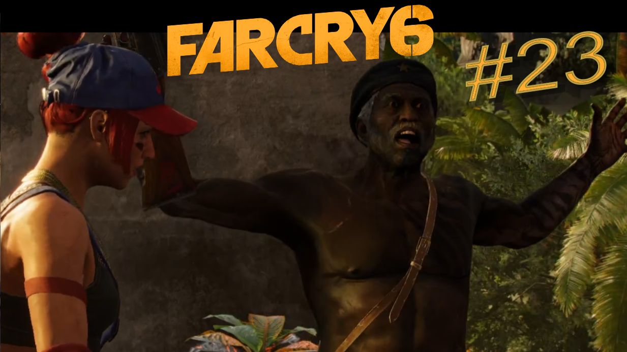 FAR CRY 6 | ЧАСТЬ 23 | ЗА ВАС МЫ ЕЩЕ ОТОМСТИМ