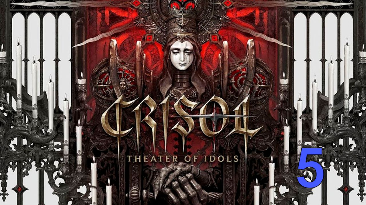 Crisol: Theater of Idols | Прохождение на стриме: 5.