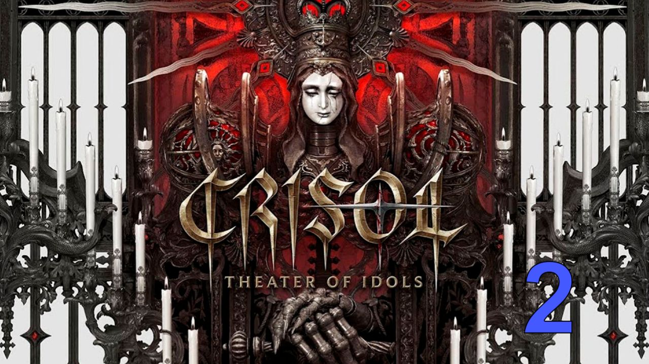Crisol: Theater of Idols | Прохождение на стриме: 2.
