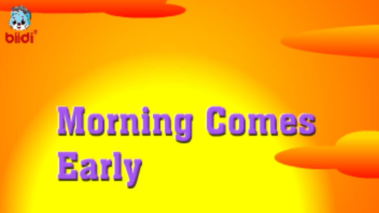 morning comes early