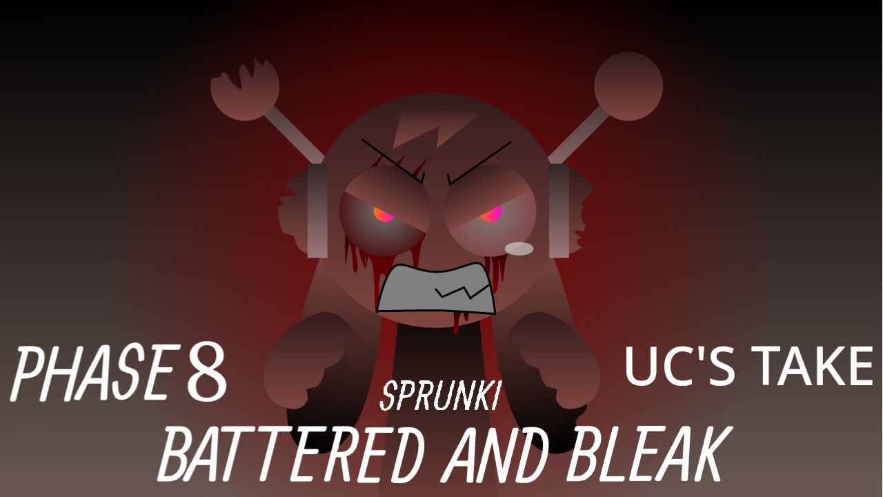 Incredibox Sprunki Phase 8: Battered and Bleak (uc's take)