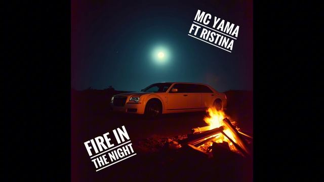 MC Yama ft Ristina - Fire In The Night