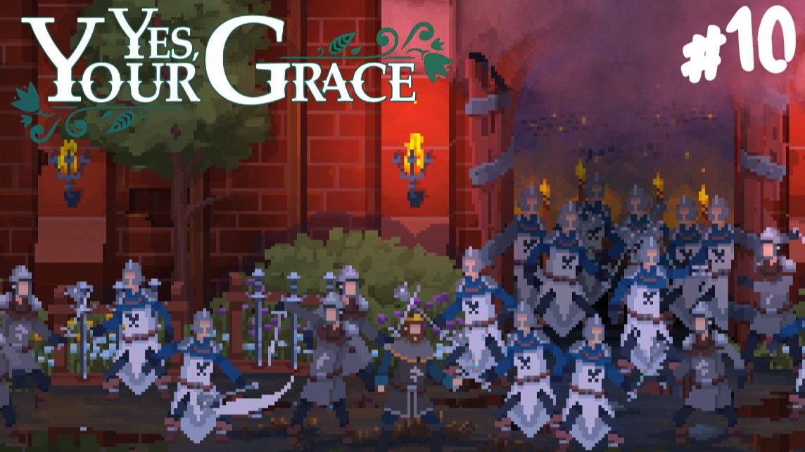 Yes, Your Grace - Прохождение #10 Последнее слово.