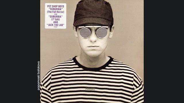 Pet Shop Boys - Suburbia, 1986 Suburbia (papamoski balakovo)