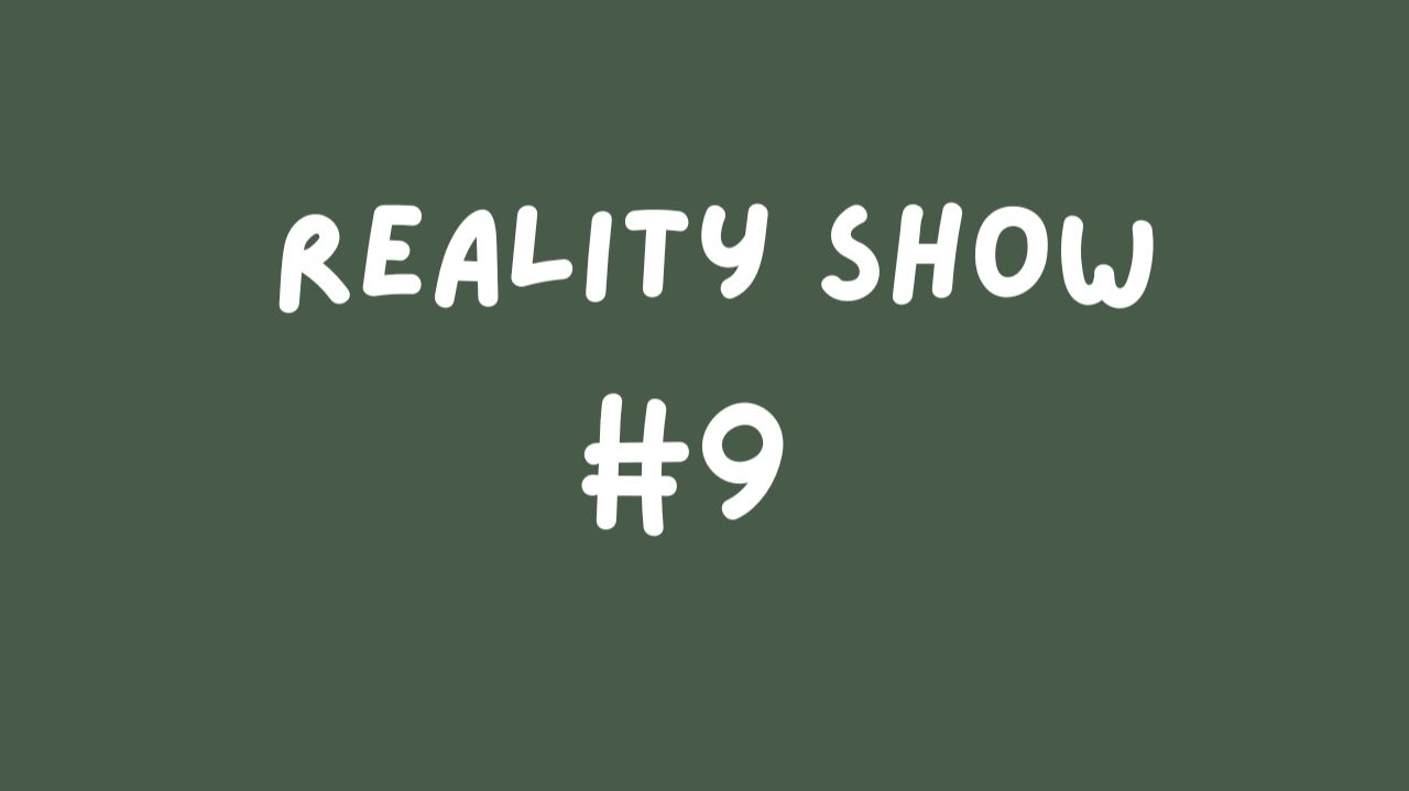 Reality Show # 9