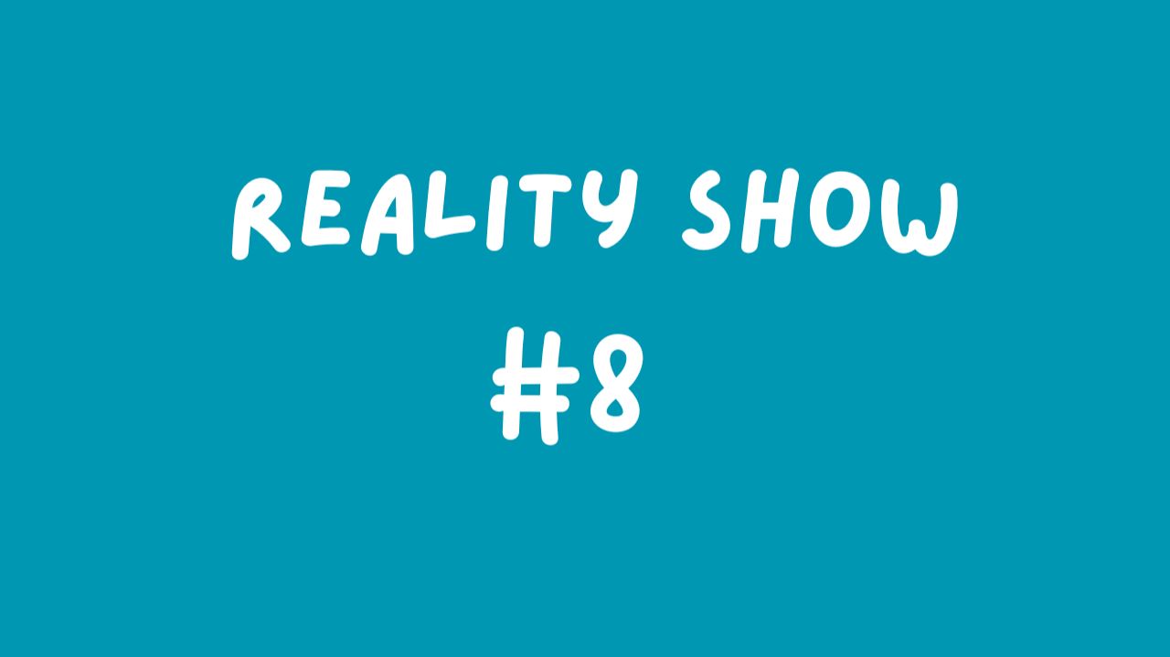 Reality Show #8