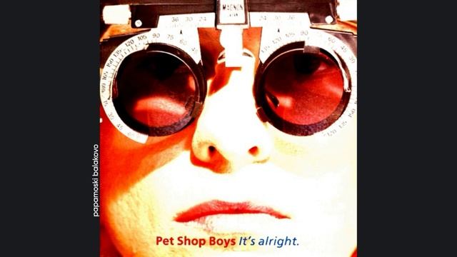 Pet Shop Boys - It`s Alright, 1989 It`s Alright (papamoski balakovo)