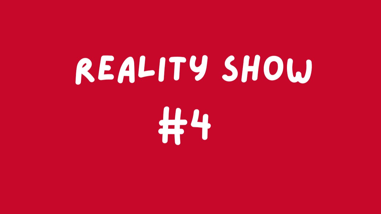 Reality Show #4