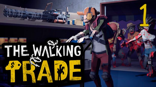 Прохождение The Walking Trade #1 Магазин для Выживших