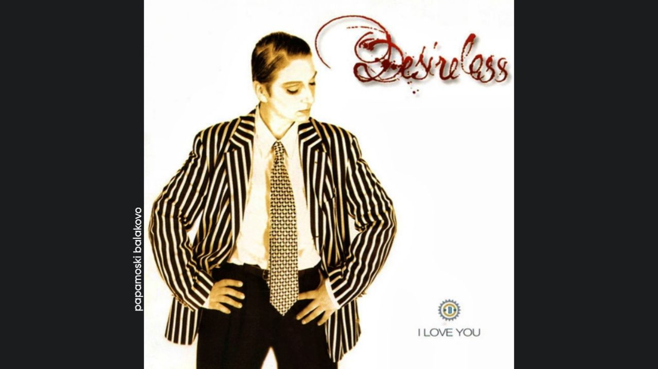 Desireless - Ouf, 1994 I Love You (VIDEO papamoski balakovo)