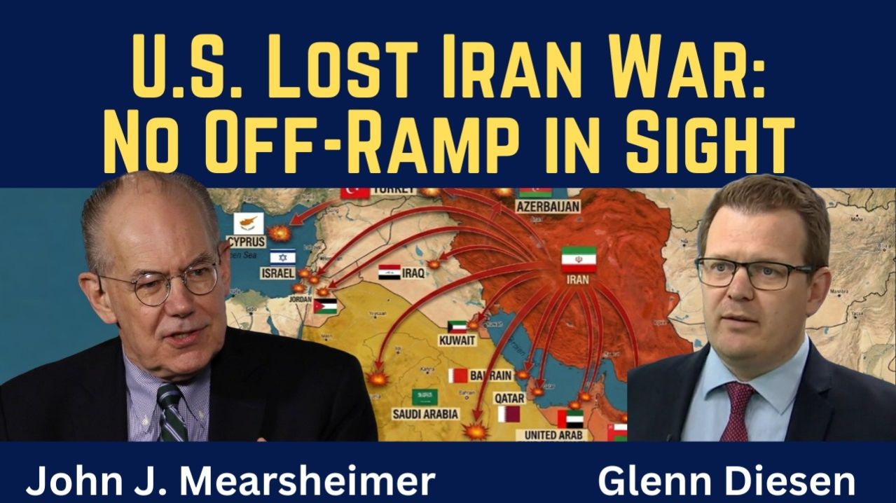 John Mearsheimer_ U.S. Already Lost Iran War - No Off-Ramp in Sight (1)