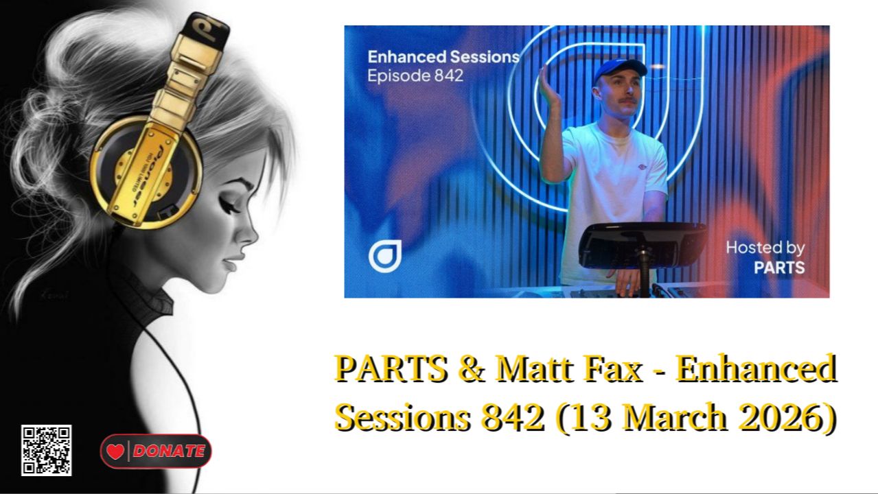 PARTS & Matt Fax - Enhanced Sessions 842 (13 March 2026)