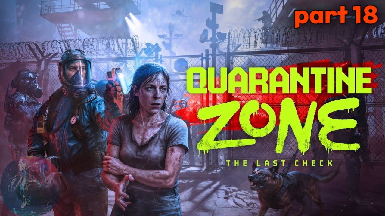 Quarantine Zone —Зомби у ворот (Часть 18)