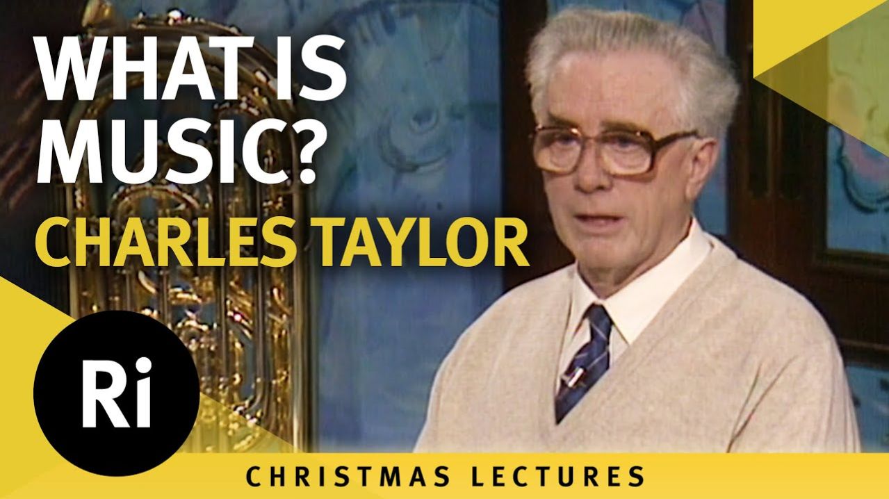 Charles Taylor's 1989 Christmas Lectures 1/5: What is Music?