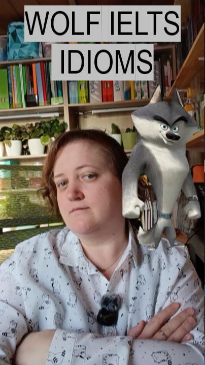 20 IELTS WOLF IDIOMS