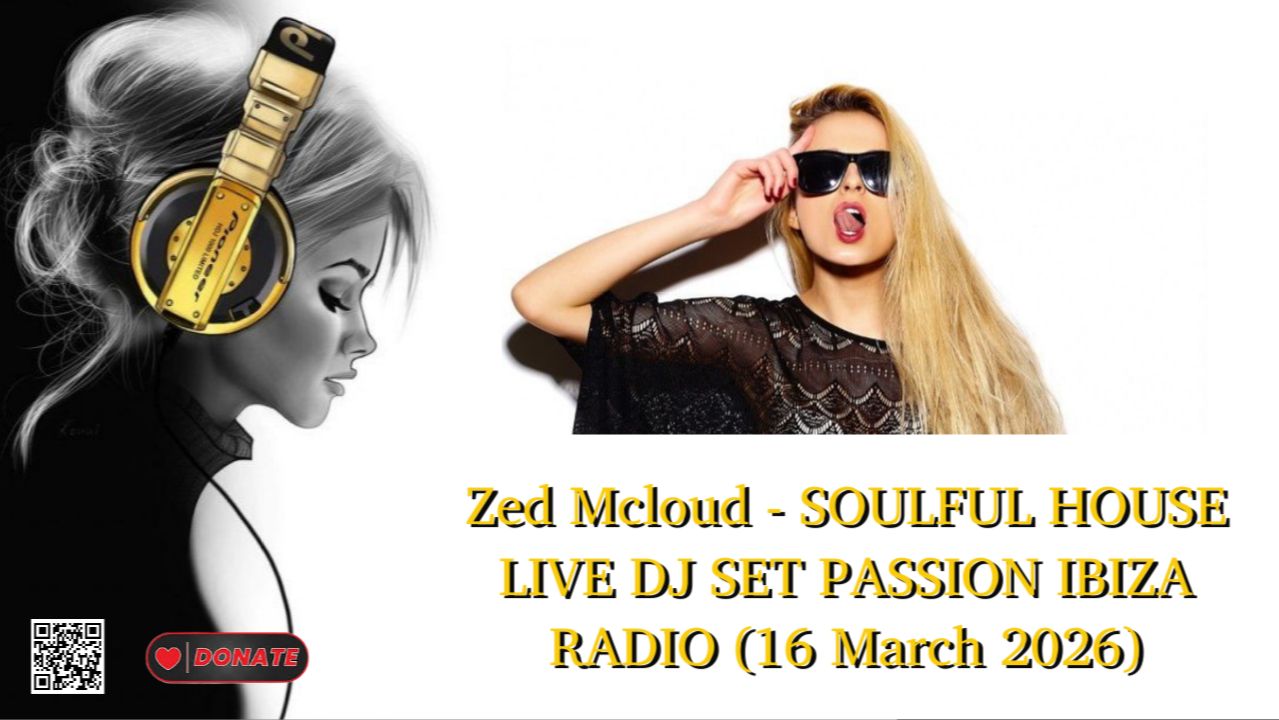 Zed Mcloud - SOULFUL HOUSE LIVE DJ SET PASSION IBIZA RADIO (16 March 2026)