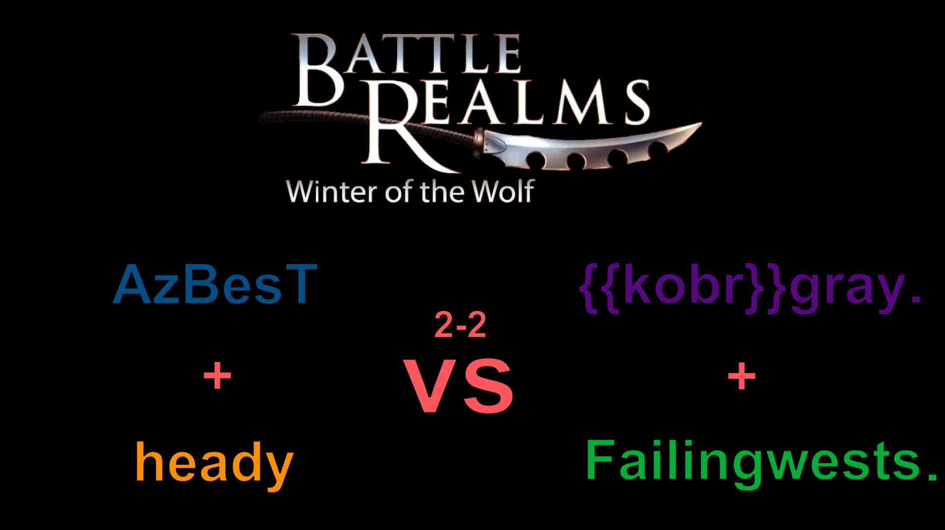 Battle Realms BRO  2-2 / [AzBesT + heady vs {{kobr}}grayback + Failingwestsociety]