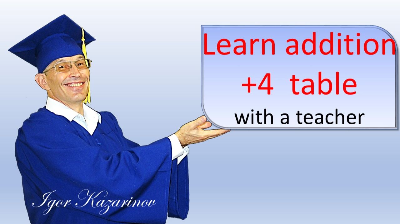 +4 Learn addition table easily for four with a teacher. Quick video drill training addition for 4