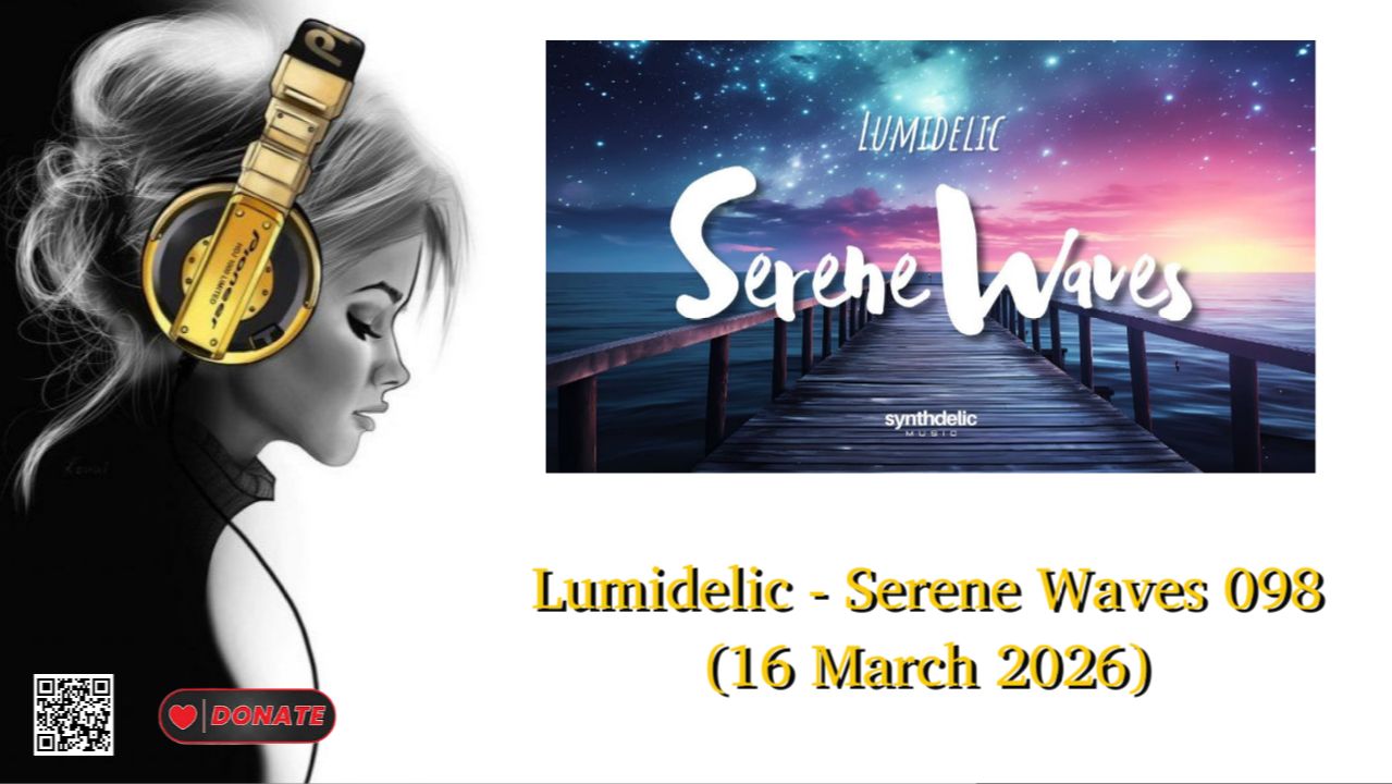 Lumidelic - Serene Waves 098 (16 March 2026)