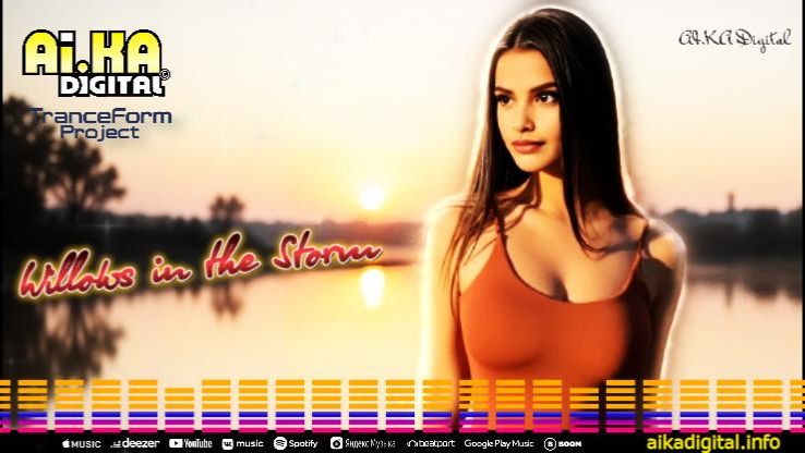 Willows in the Storm   - AI.KA Digital Singer  feat. TranceForm Project