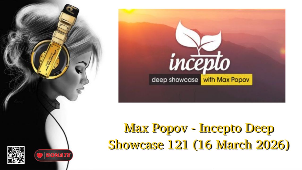 Max Popov - Incepto Deep Showcase 121 (16 March 2026)