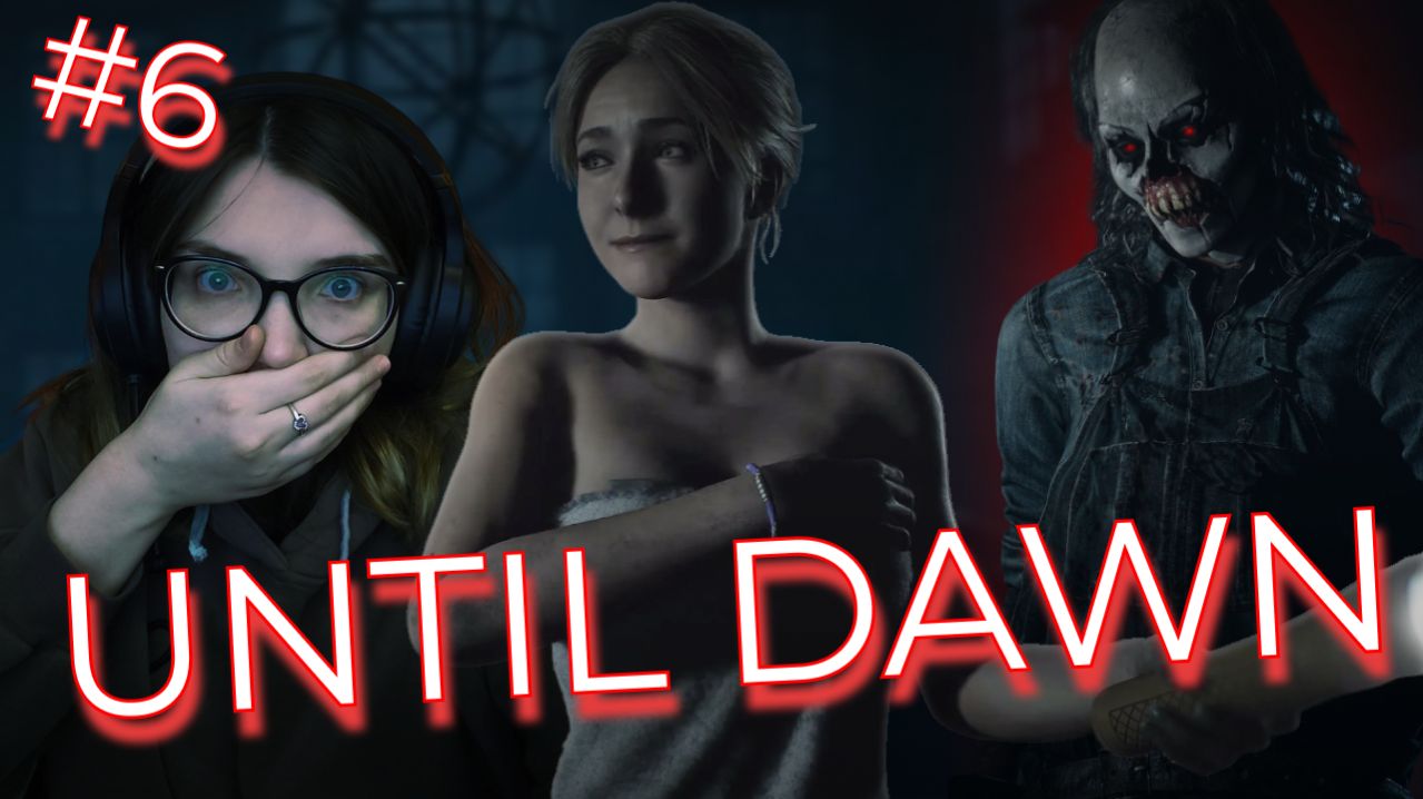 НАЧАЛОСЬ!!!  ᐅ #6 Until Dawn (Дожить до рассвета)