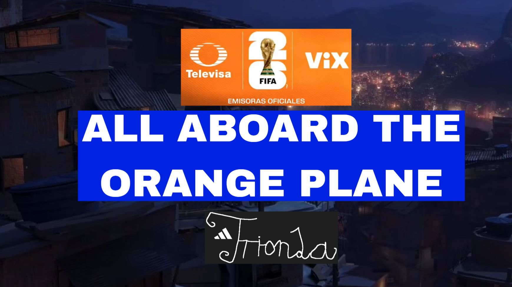 All Aboard the Orange Plane con Televisa & Adidas