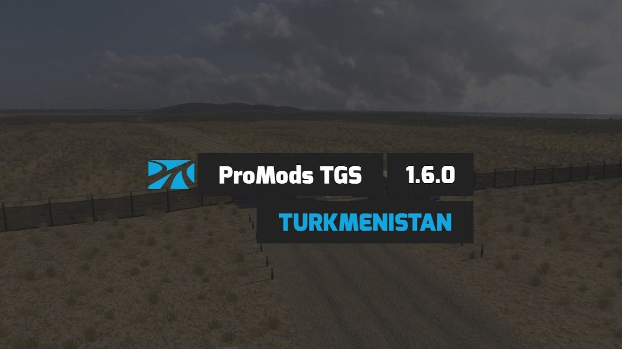 ProMods The Great Steppe v1.6.0 Turkmenistan Trailer