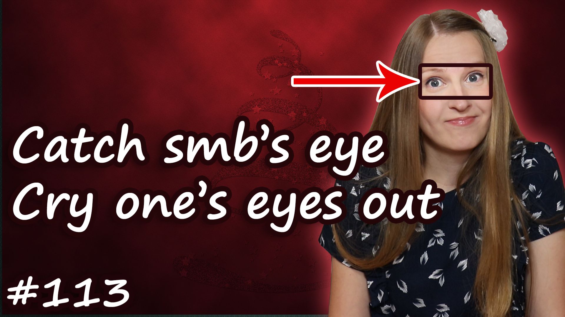 Catch eye, cry eyes out - английские идиомы, English idioms