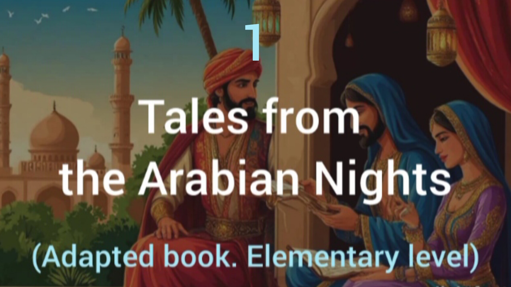 Chapter 1. Tales from the Arabian Nights. Adapted book. Elementary level. A2.