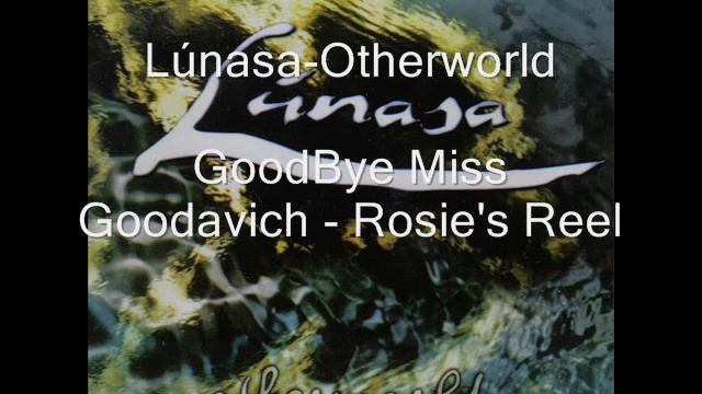 Lunasa  - Otherworld - Goodbye Miss Goodavich - Rosie's Reel (1)