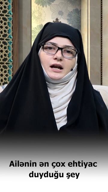 Ailənin ən çox ehtiyac duyduğu şey