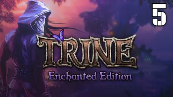 Trine Enchanted Edition 5 Серия Волшебный мир Приключений ждет нас Полное прохождение