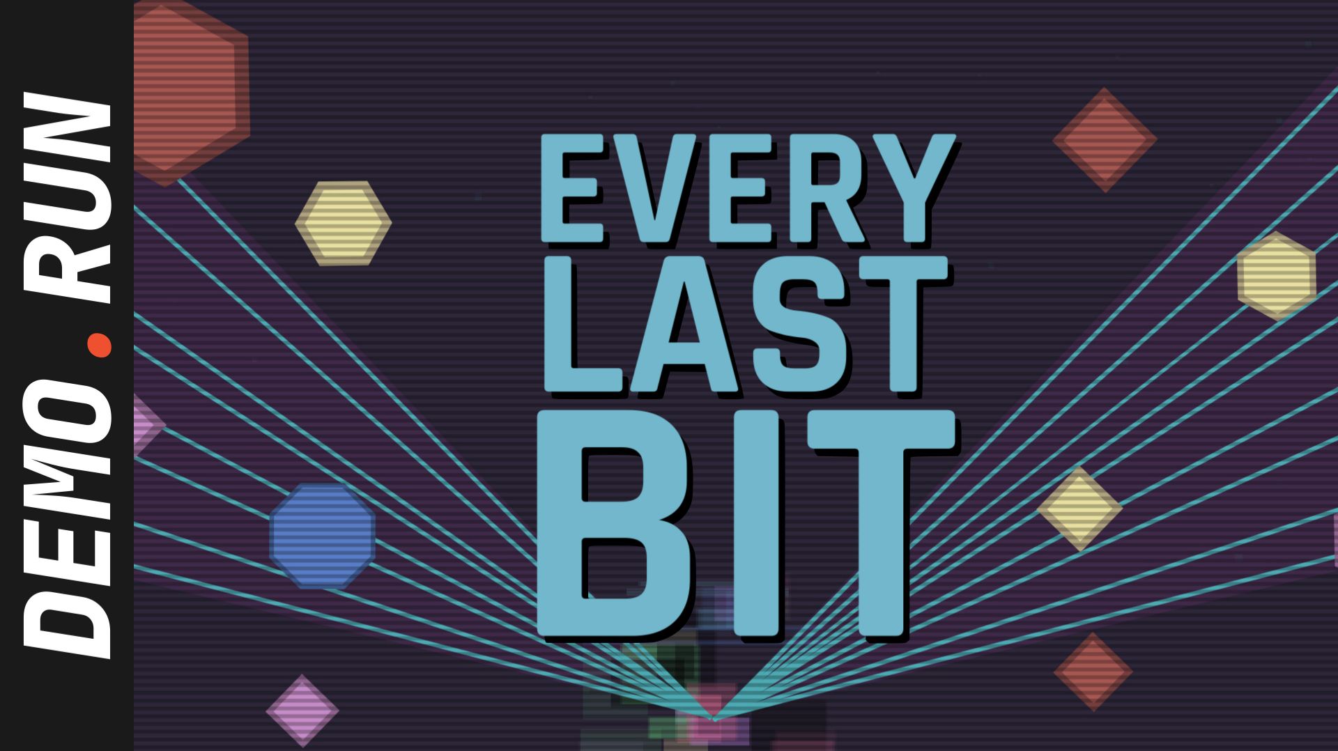 Every Last Bit - DEMO.RUN