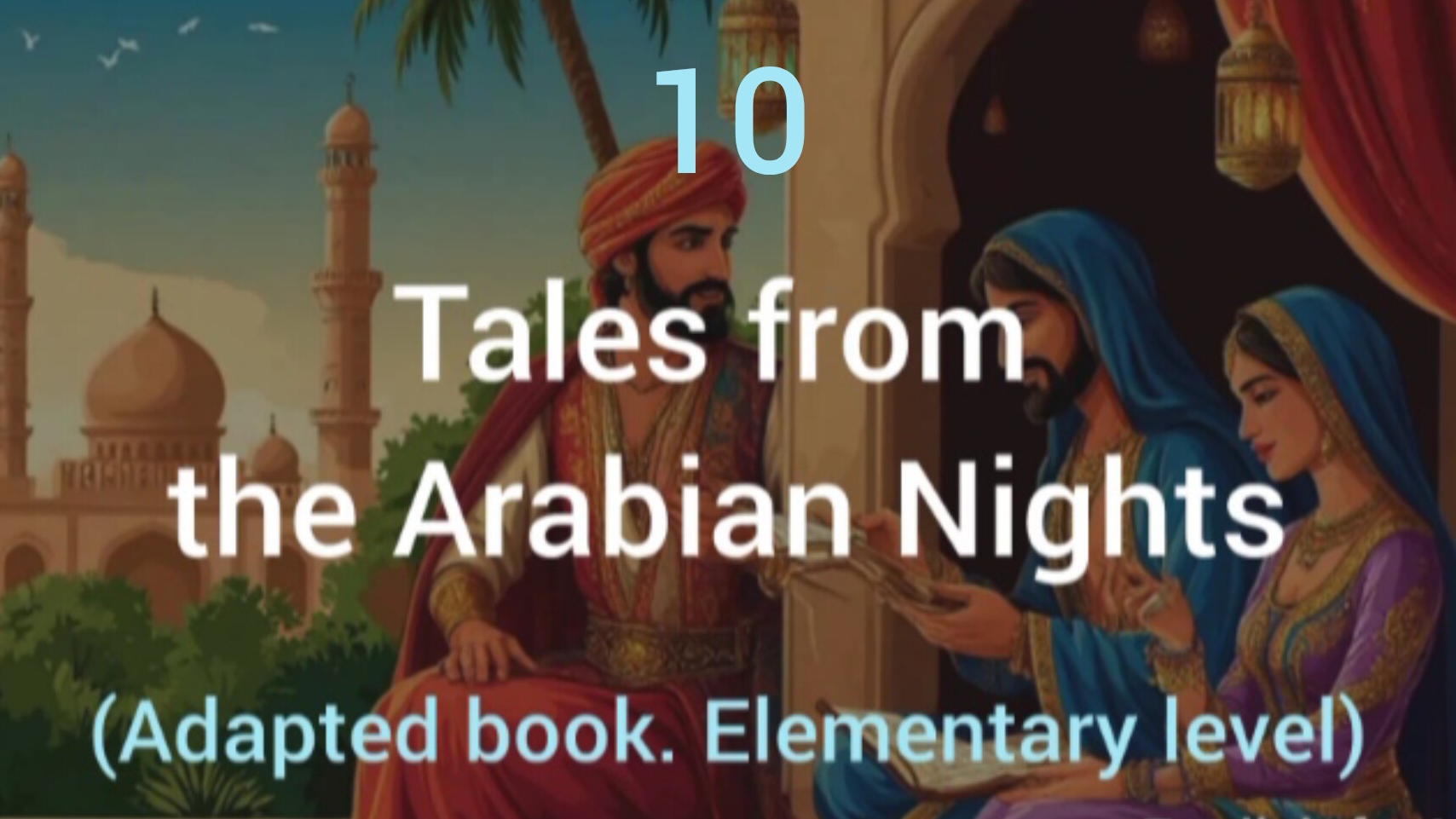Chapter 10. Tales from the Arabian Nights.  Adapted book. Elementary level. A2.