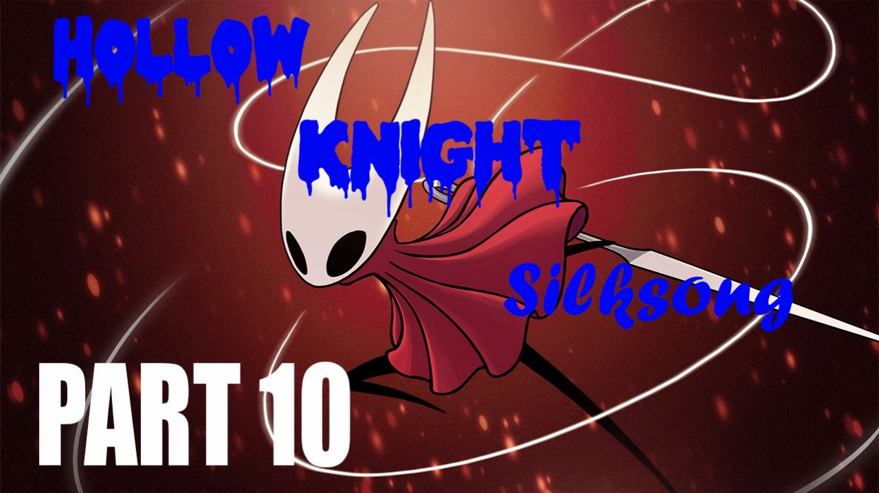 Прохождение игры - Hollow Knight Silksong (без комментариев)