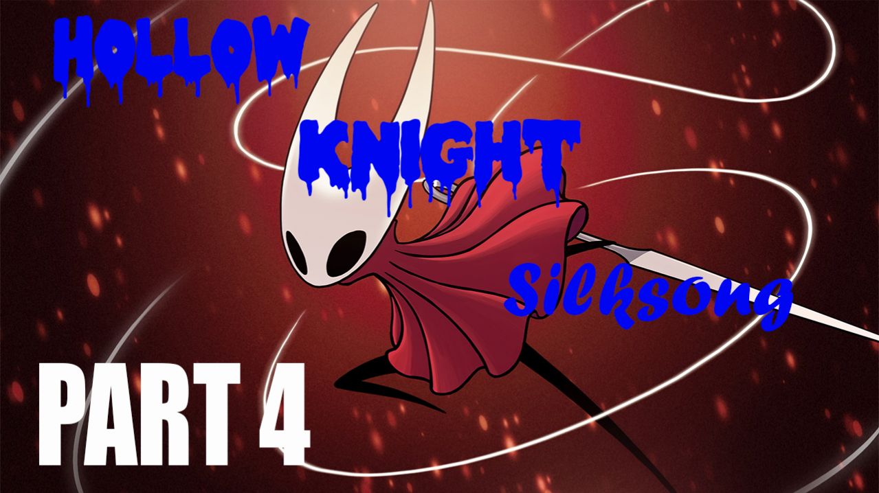 Прохождение игры - Hollow Knight Silksong (без комментариев)