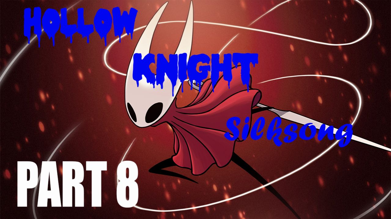 Прохождение игры - Hollow Knight Silksong (без комментариев)