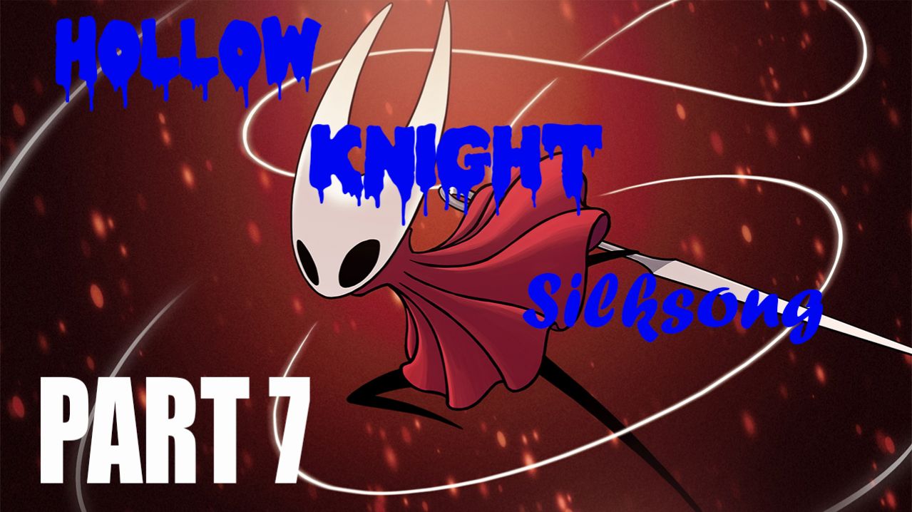 Прохождение игры - Hollow Knight Silksong (без комментариев)