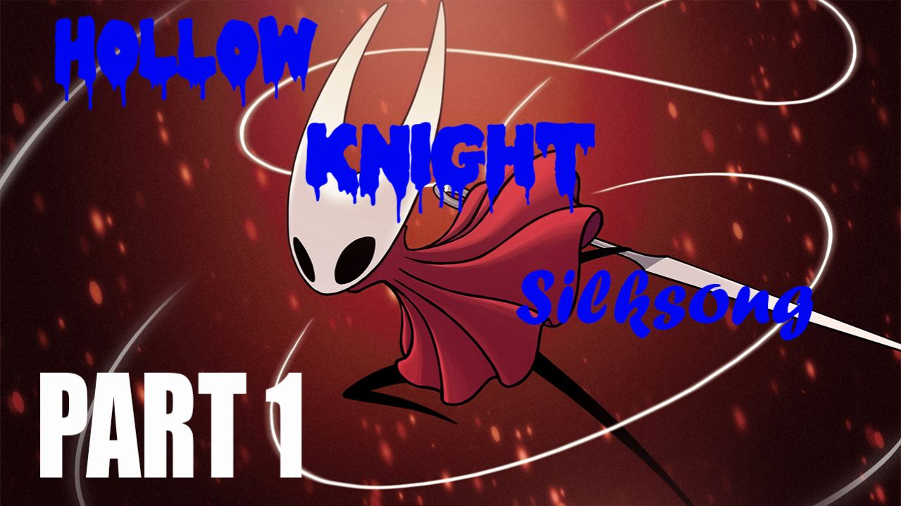Прохождение игры - Hollow Knight Silksong (без комментариев)