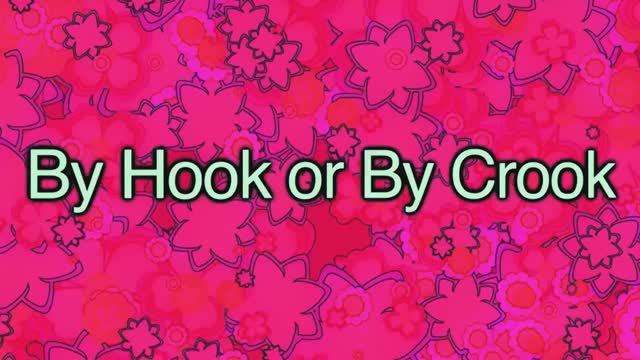 by hook or by crook