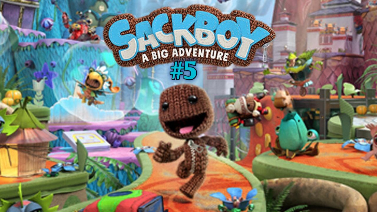 Прохождение игры(PC) Sackboy: A Big Adventure#5