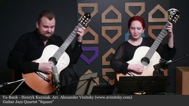 Ва-Банк - Генрик Кузняк. Аранж.Александра Виницкого.Квартет гитар "Квадрат".Ноты: avinitsky1@mail.ru